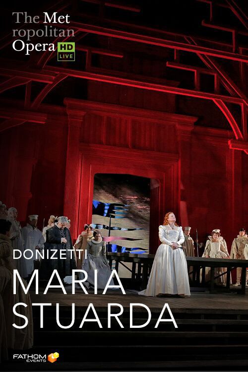 Maria Stuarda (Fathom) : The Metropolitan Opera afiş - Afiş 1 ...